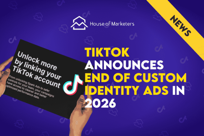 TikTok Is Phasing Out Custom Identity Ads in 2026